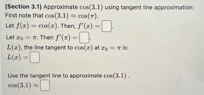 Solved (Section 3.1) Approximate cos(3.1) using tangent line | Chegg.com