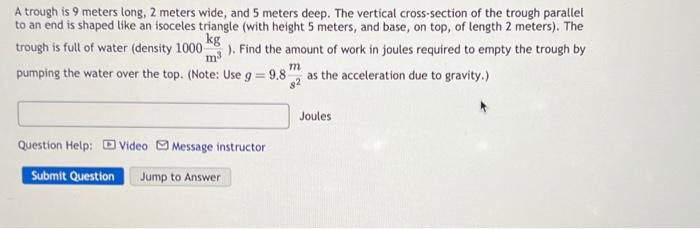 A trough is 9 meters long, 2 meters wide, and 5 | Chegg.com
