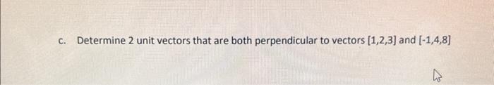 Solved 3. Consider the vectors [1,2,3] and [−1,4,8] a. Find | Chegg.com