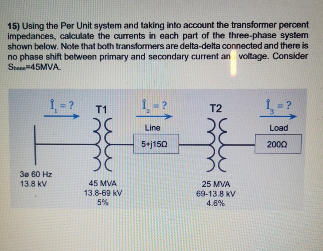 Solved 15) Using the Per Unit system and taking into account | Chegg.com