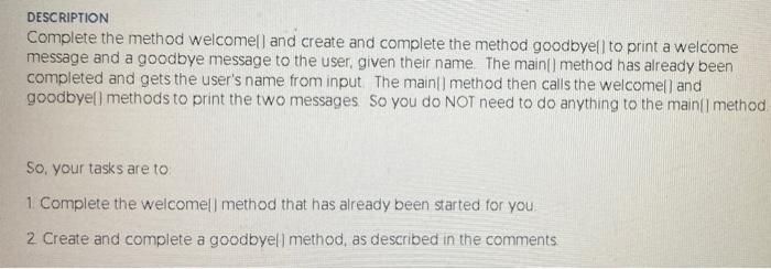 Solved DESCRIPTION Complete the method welcome and create | Chegg.com
