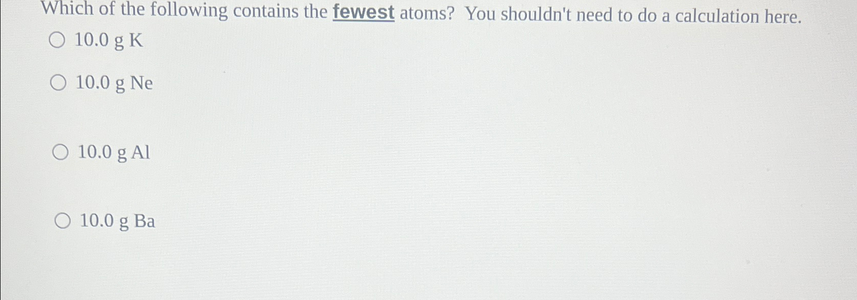 Solved Which of the following contains the fewest atoms? You | Chegg.com