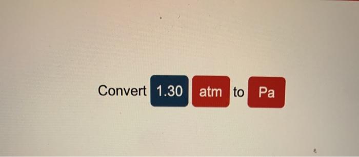 Solved Convert 1.30 atm to Pa Х STARTING AMOUNT | Chegg.com