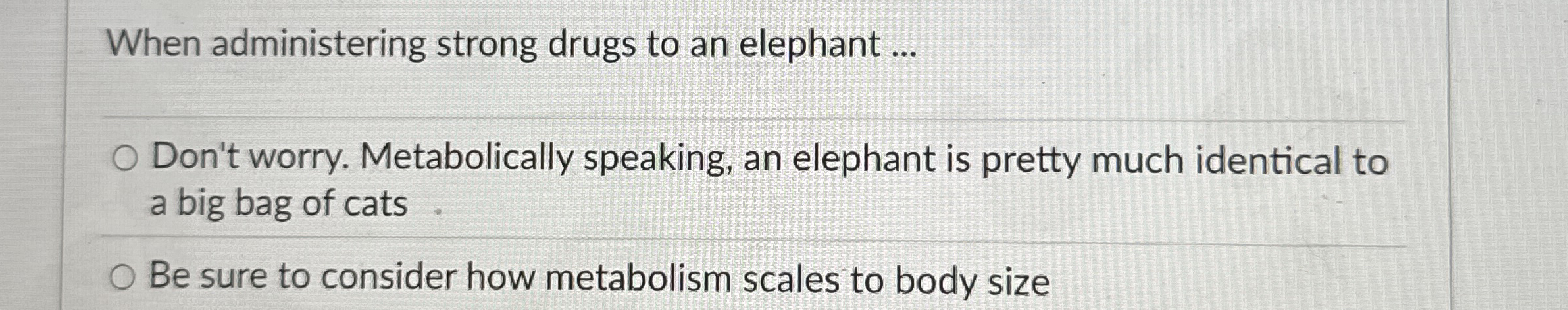Solved When administering strong drugs to an elephant | Chegg.com