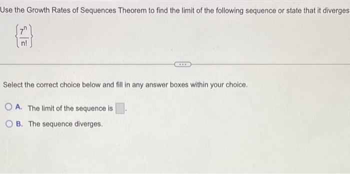 Solved Jse the Growth Rates of Sequences Theorem to find the | Chegg.com