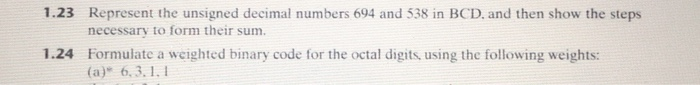Solved 1.23 Represent the unsigned decimal numbers 694 and | Chegg.com