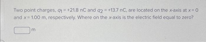 Solved Two point charges, q1=+21.8nC and q2=+13.7nC, are | Chegg.com