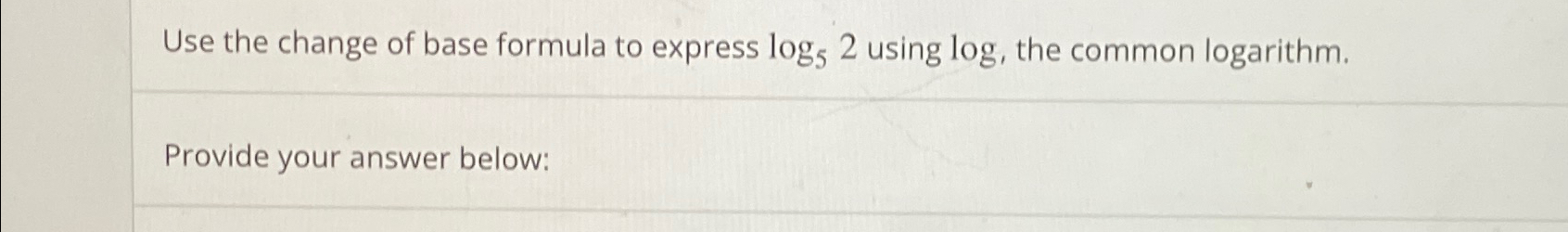 Solved Use the change of base formula to express log52 | Chegg.com