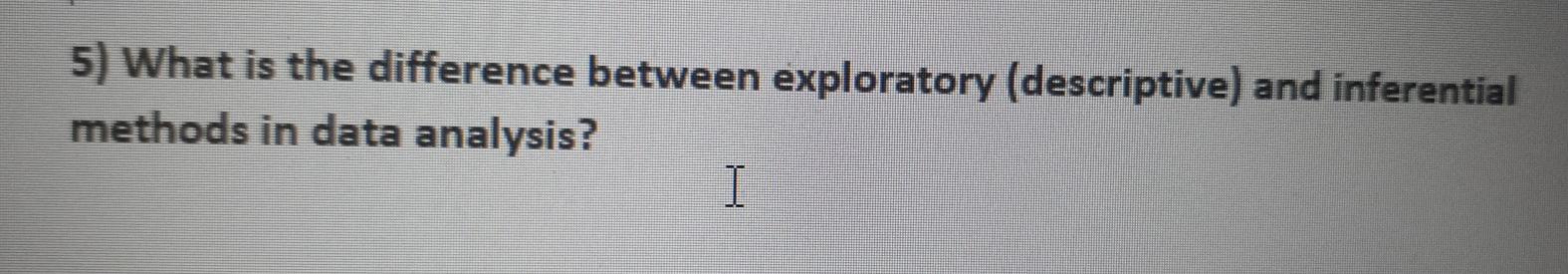 Solved 5) What is the difference between exploratory | Chegg.com