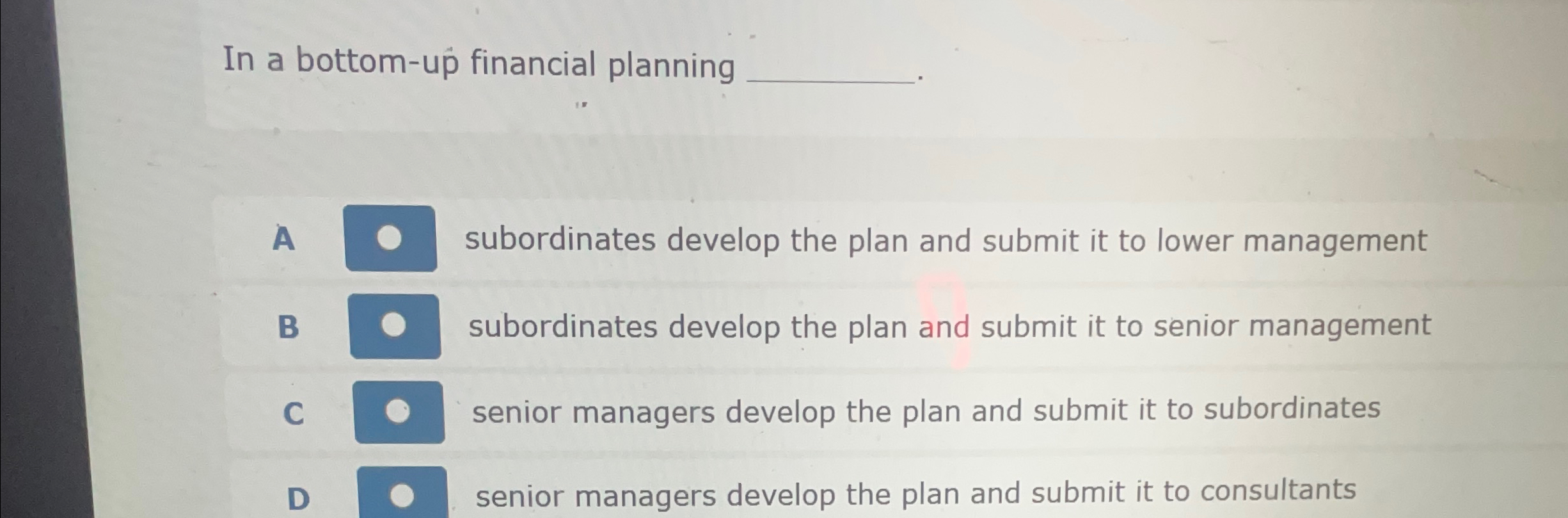 Solved In a bottom-up financial planning A ﻿subordinates | Chegg.com