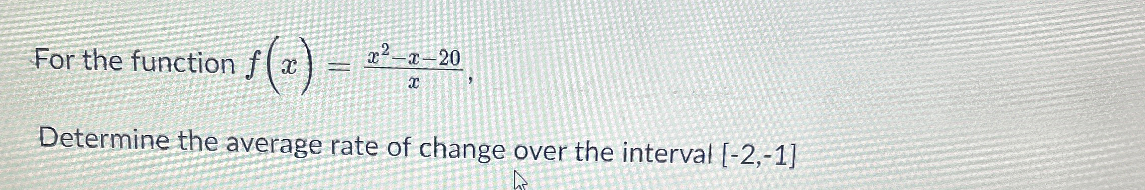 Solved For the function f(x)=x2-x-20x,Determine the average | Chegg.com