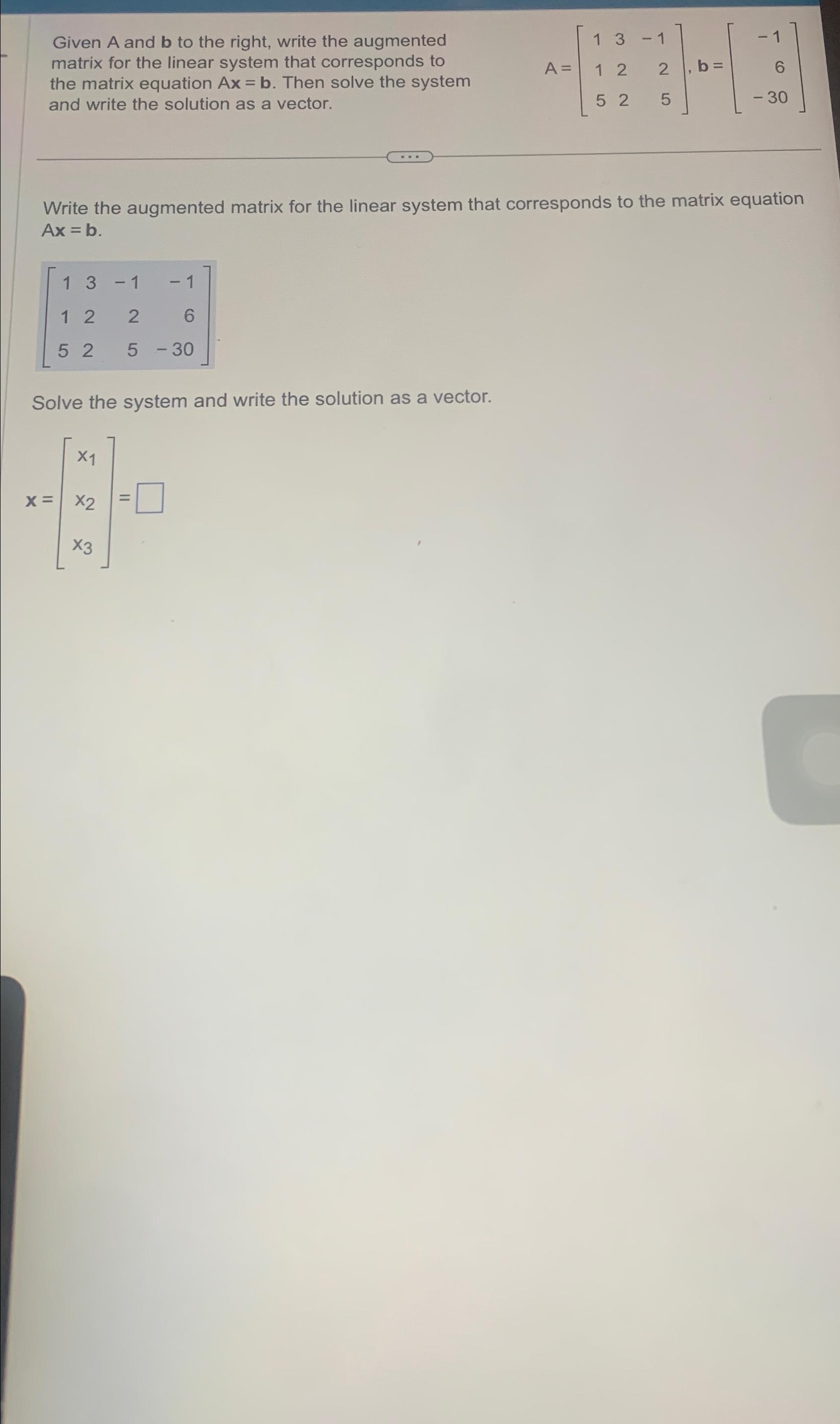Solved Given A and b ﻿to the right, write the augmented | Chegg.com