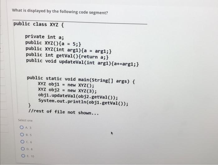 Solved What is displayed by the following code segment? | Chegg.com