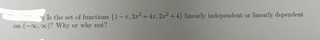 Solved I) ﻿Is the set functions {1-x,2x2+4x,2x2+4} ﻿linearly | Chegg.com
