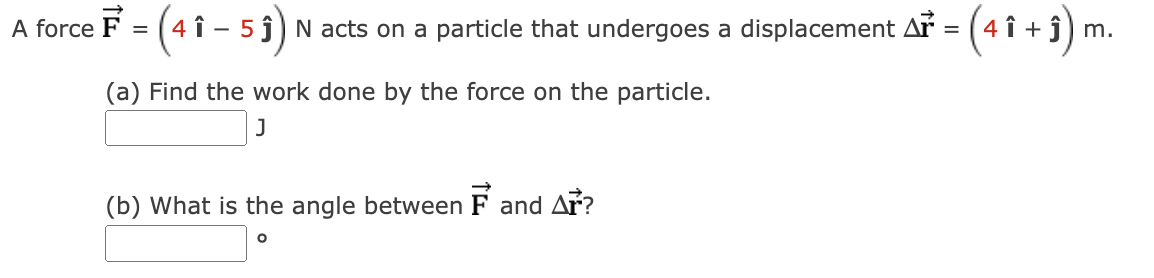 Solved A force vec(F)=(4hat(i)-5hat(j))N ﻿acts on a particle | Chegg.com