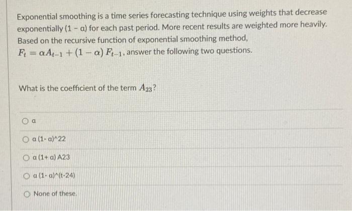 Solved Exponential smoothing is a time series forecasting | Chegg.com