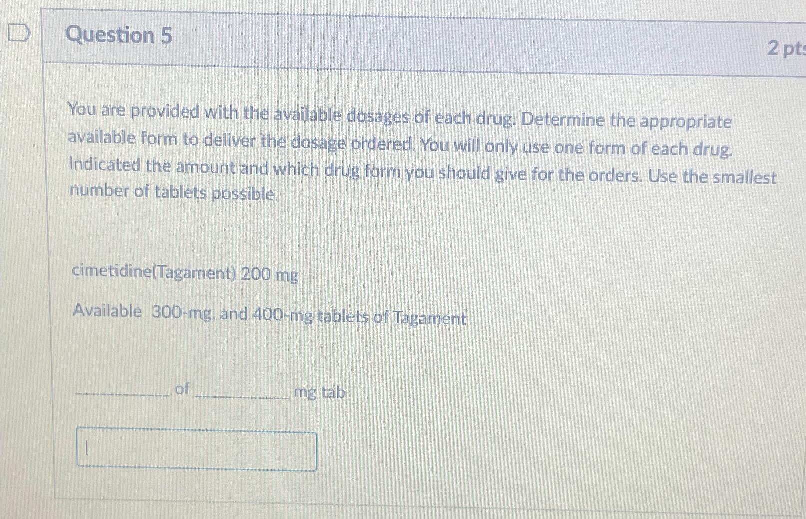 Solved Question 5You are provided with the available dosages | Chegg.com