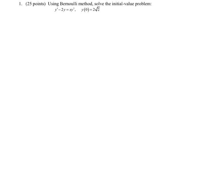 Solved 1. (25 points) Using Bernoulli method, solve the | Chegg.com