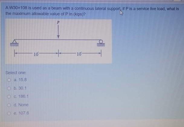 Solved A W30x108 is used as a beam with a continuous lateral | Chegg.com