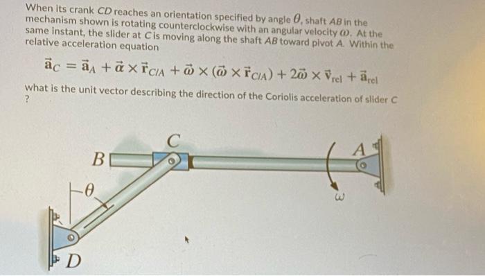 Solved When its crank CD reaches an orientation specified by | Chegg.com