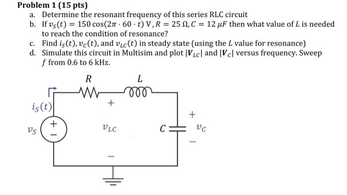 Solved Problem 1 (15 pts) a. Determine the resonant | Chegg.com