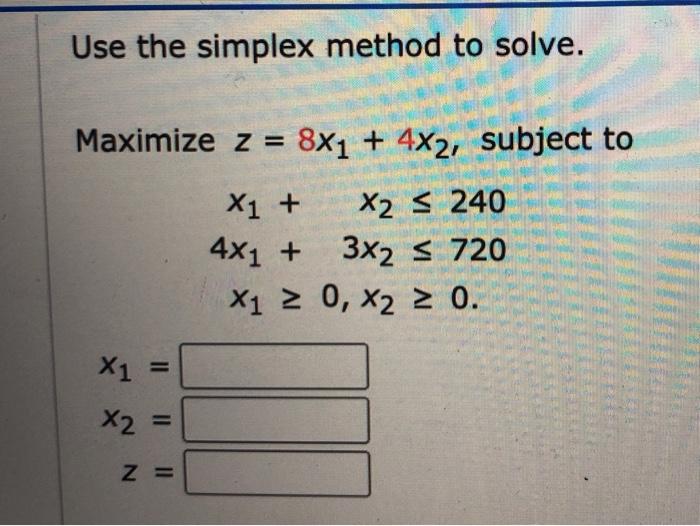 Solved Use the simplex method to solve. Maximize z = 8X1 + | Chegg.com