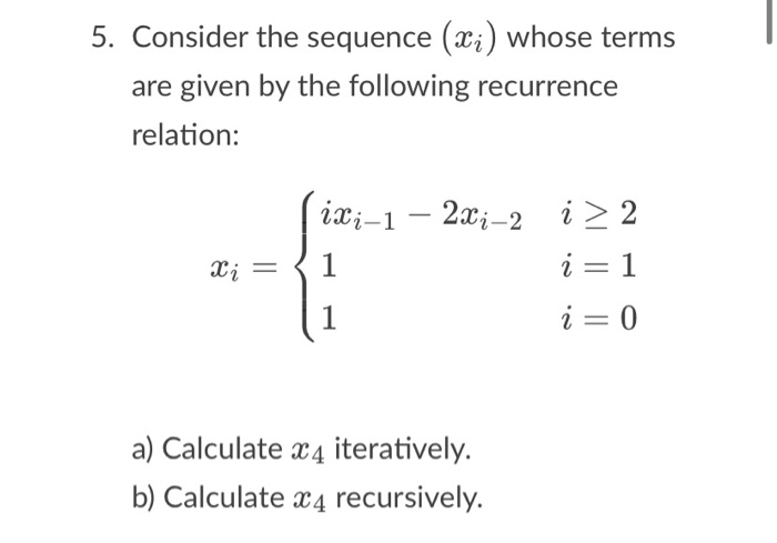 Solved 5 Consider The Sequence Xi Whose Terms Are Given 