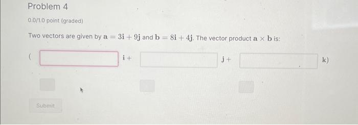 Solved 0.0/1.0 point (graded) Two vectors are given by | Chegg.com