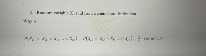 Solved 2. Random variable X is iid from a continuous | Chegg.com