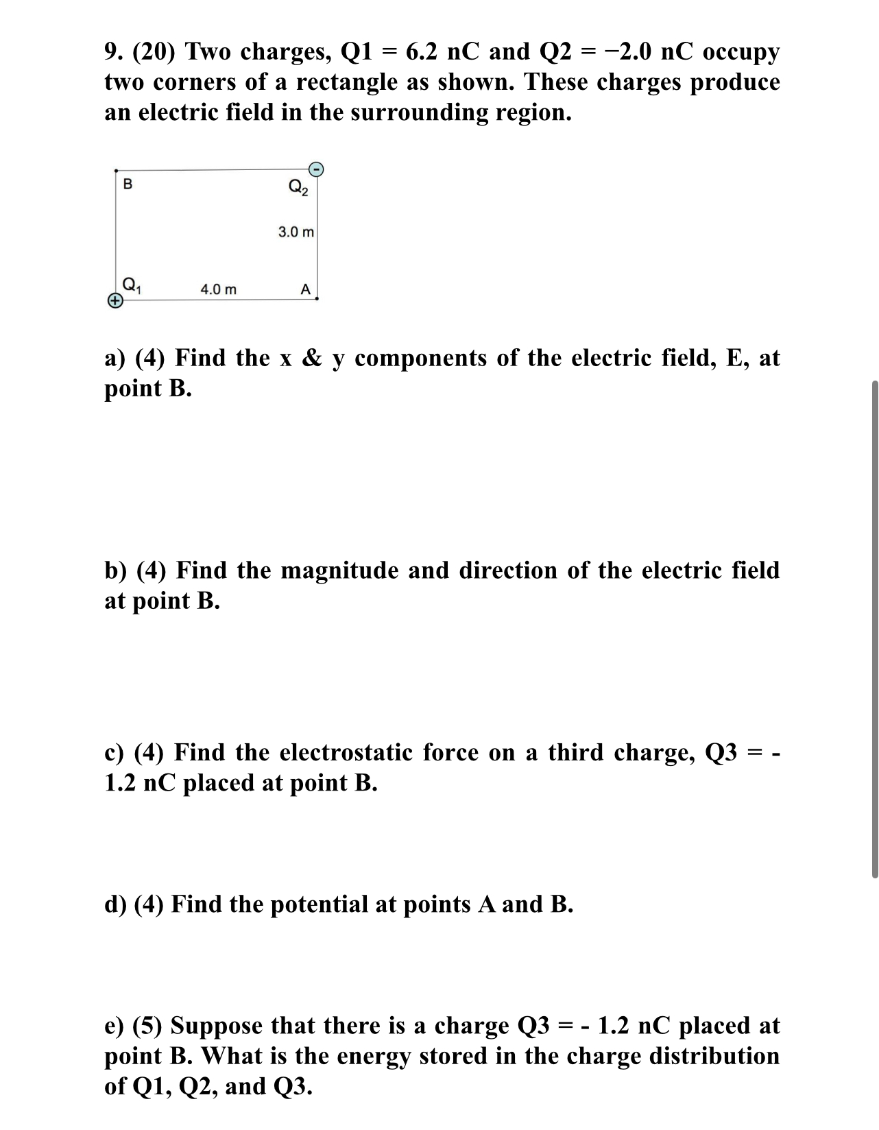 Solved (20) ﻿Two charges, Q1=6.2nC ﻿and Q2=-2.0nC ﻿occupy | Chegg.com