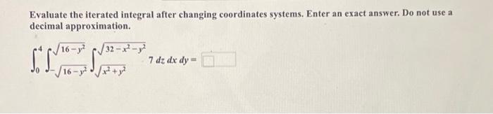 Solved Evaluate the iterated integral after changing | Chegg.com