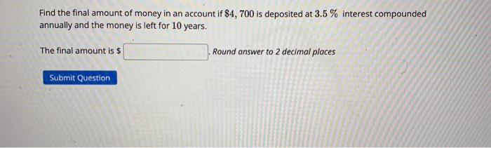 Solved Find the final amount of money in an account if $4, | Chegg.com