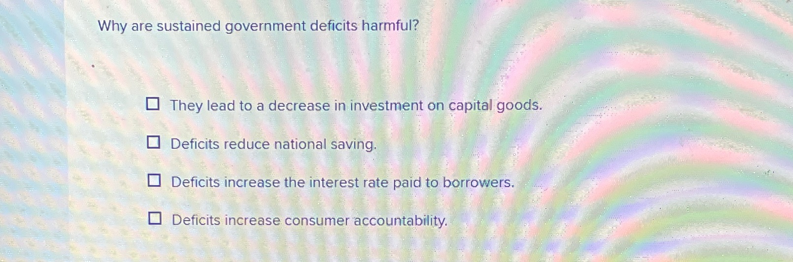 Solved Why are sustained government deficits harmful?They | Chegg.com