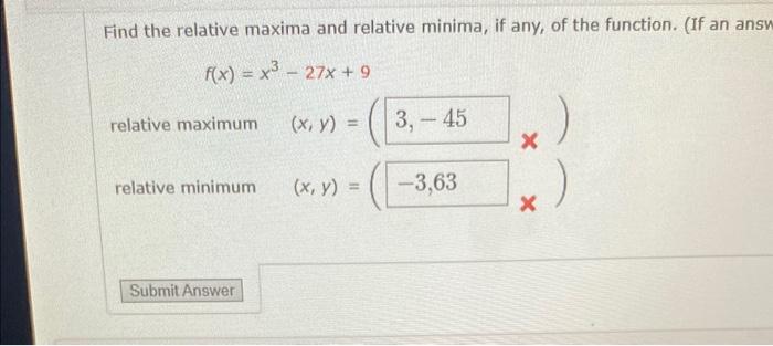 Solved Find the relative maxima and relative minima, if any, | Chegg.com