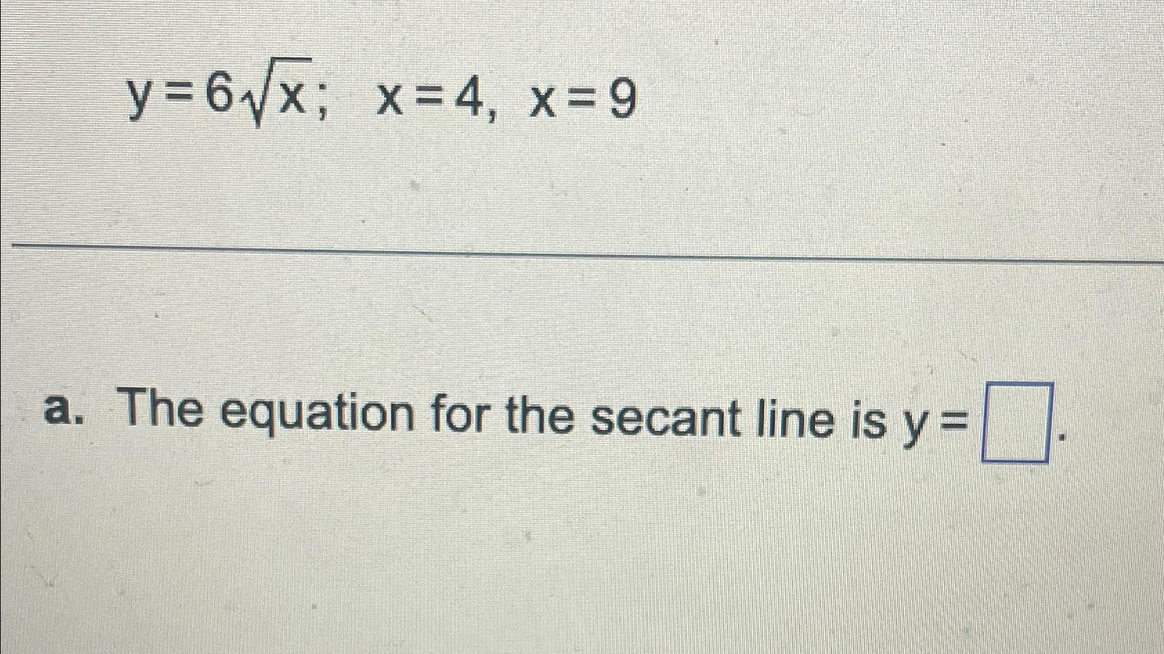 Solved y=6x2;x=4,x=9a. ﻿The equation for the secant line is | Chegg.com