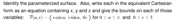 Solved Identify the parameterized surface. Also, write each | Chegg.com