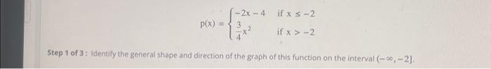 Solved p(x) = -2x - 4 if x ≤-2 3 2 if x > -2 Step 1 of 3: | Chegg.com
