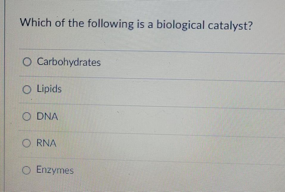 Solved Which of the following is a biological catalyst? O | Chegg.com