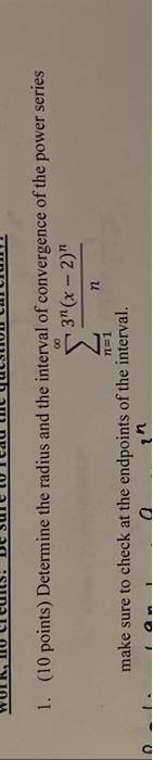 Solved 1. (10 points) Determine the radius and the interval | Chegg.com