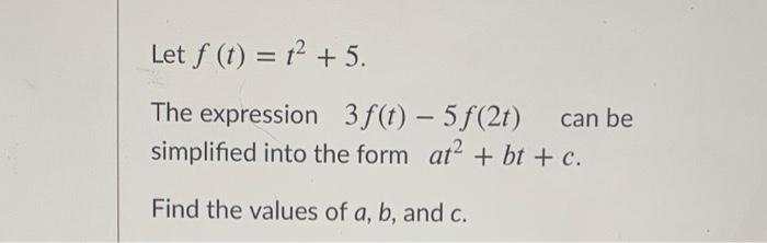 Solved Let f (t) = 12 + 5. The expression 3f(t) - 5 f(2t) | Chegg.com