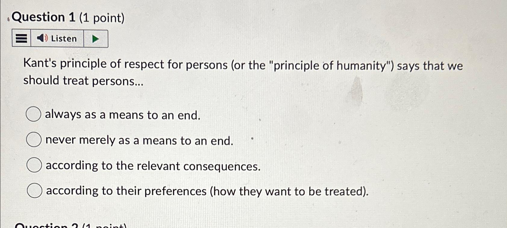 Solved Question 1 (1 ﻿point)Kant's principle of respect for | Chegg.com