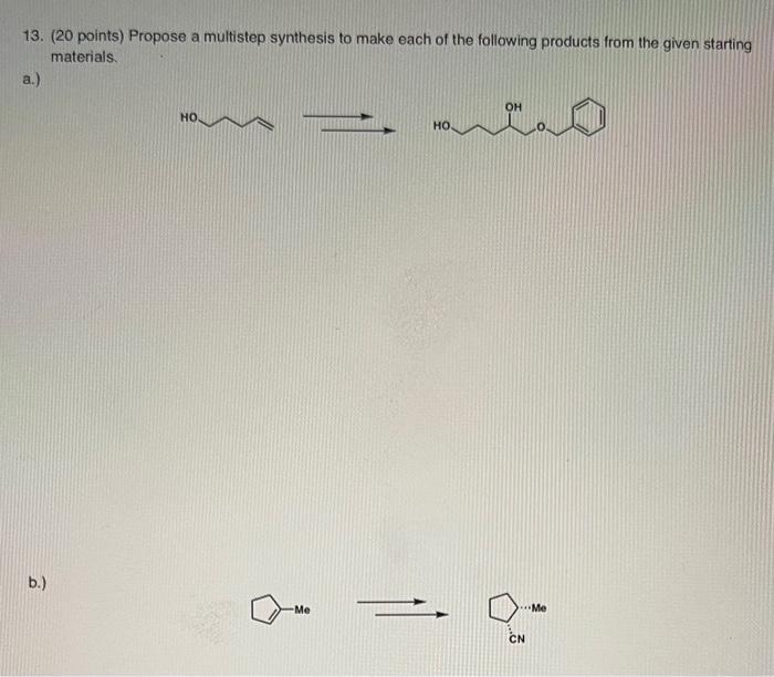 Solved 13. (20 points) Propose a multistep synthesis to make | Chegg.com