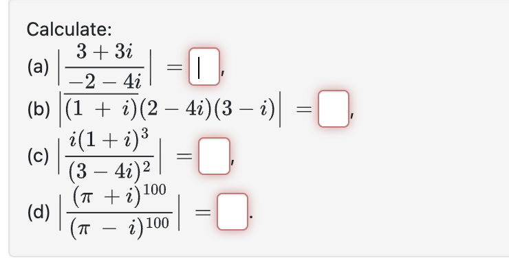 Solved Calculate:(a) |3+3i-2-4i|=(b) |bar ((1+i))(2-4i)(3-i) | Chegg.com