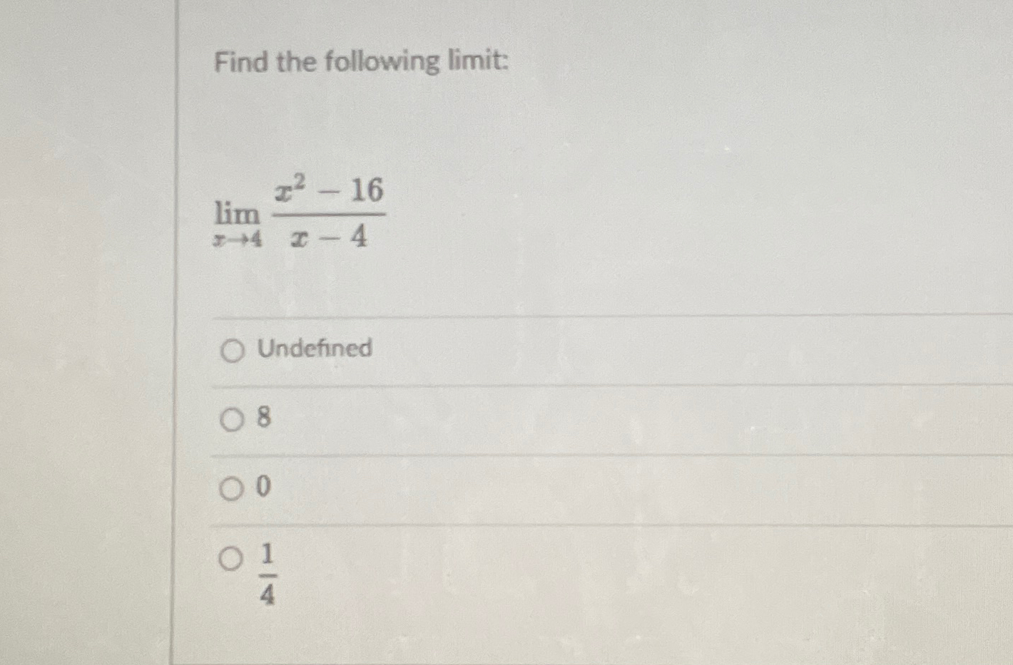 Solved Find the following limit:limx→4x2-16x-4Undefined8014 | Chegg.com