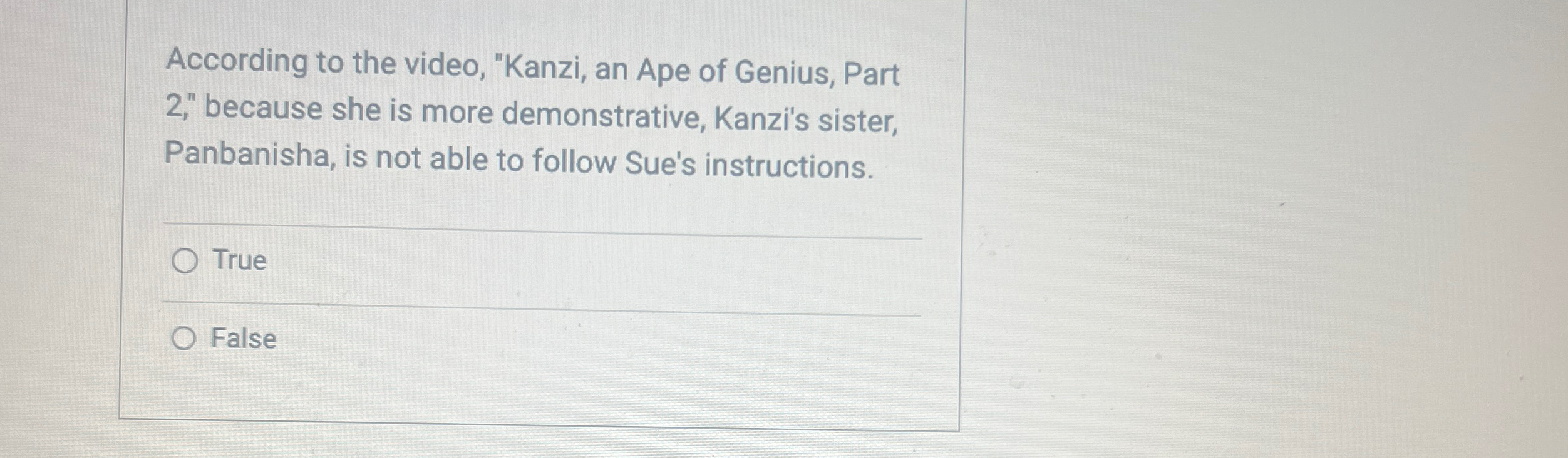 Solved According to the video, "Kanzi, an Ape of Genius, | Chegg.com