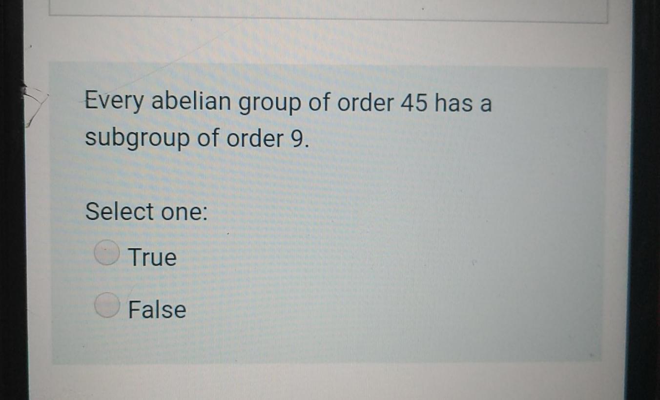Solved Every abelian group of order 45 has a subgroup of | Chegg.com