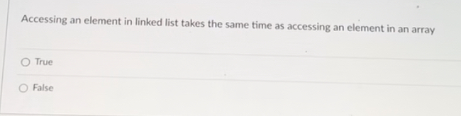 Solved Accessing an element in linked list takes the same | Chegg.com
