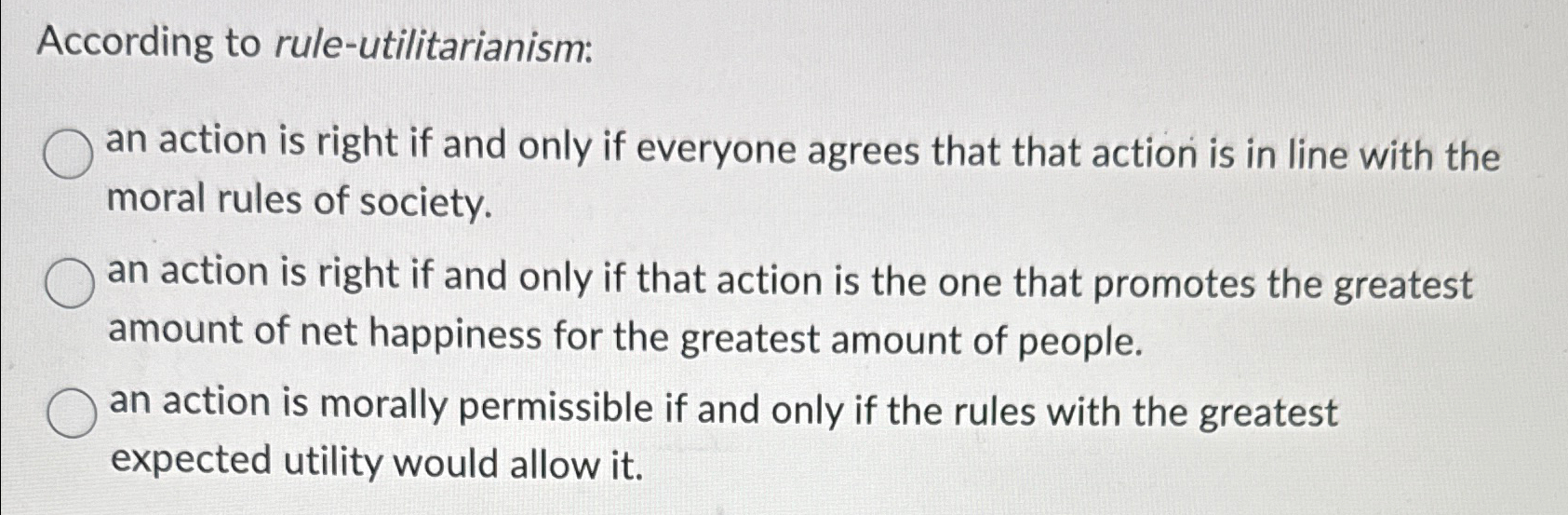 Solved According to rule-utilitarianism:an action is right | Chegg.com