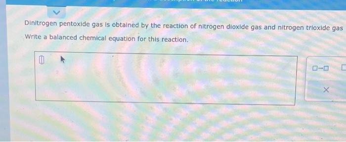 Solved Dinitrogen pentoxide gas is obtained by the reaction | Chegg.com