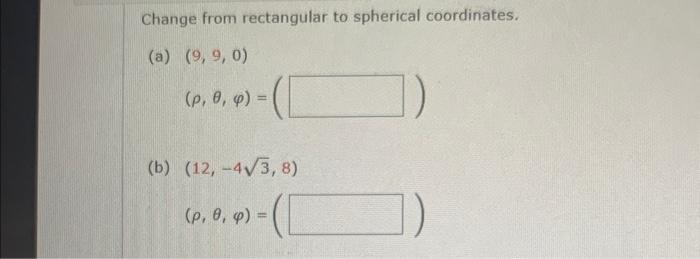 Solved Change from rectangular to spherical | Chegg.com